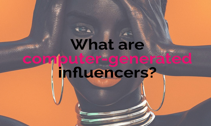 What are computer-generated influencers?